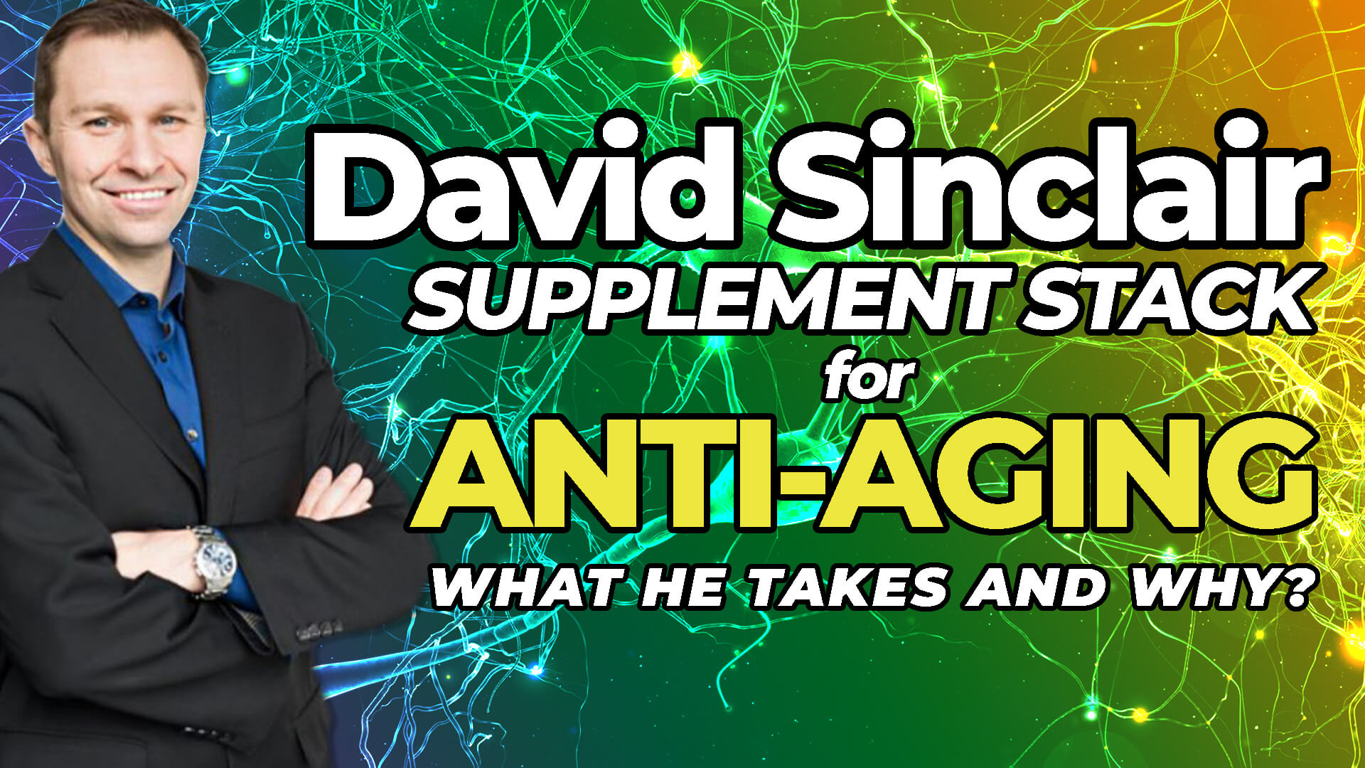 David Sinclair Supplements For Anti-Aging - What He Takes & Why